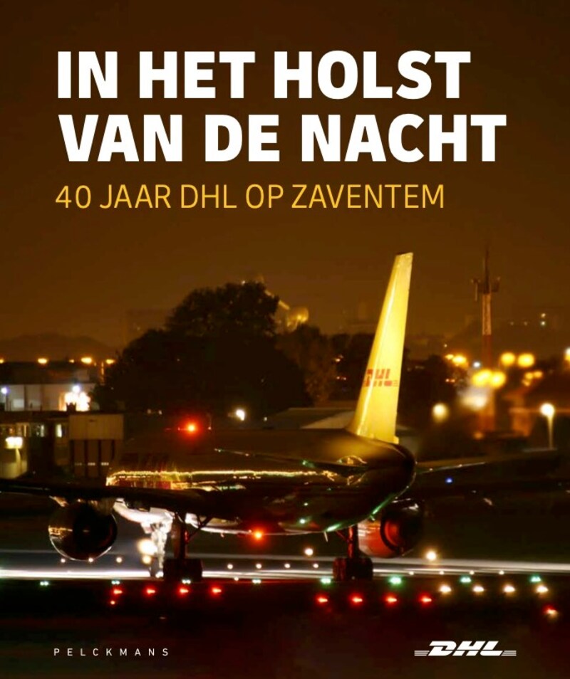DHL vliegt al 40 jaar vanop Zaventem en bundelt tal van verhalen in ...