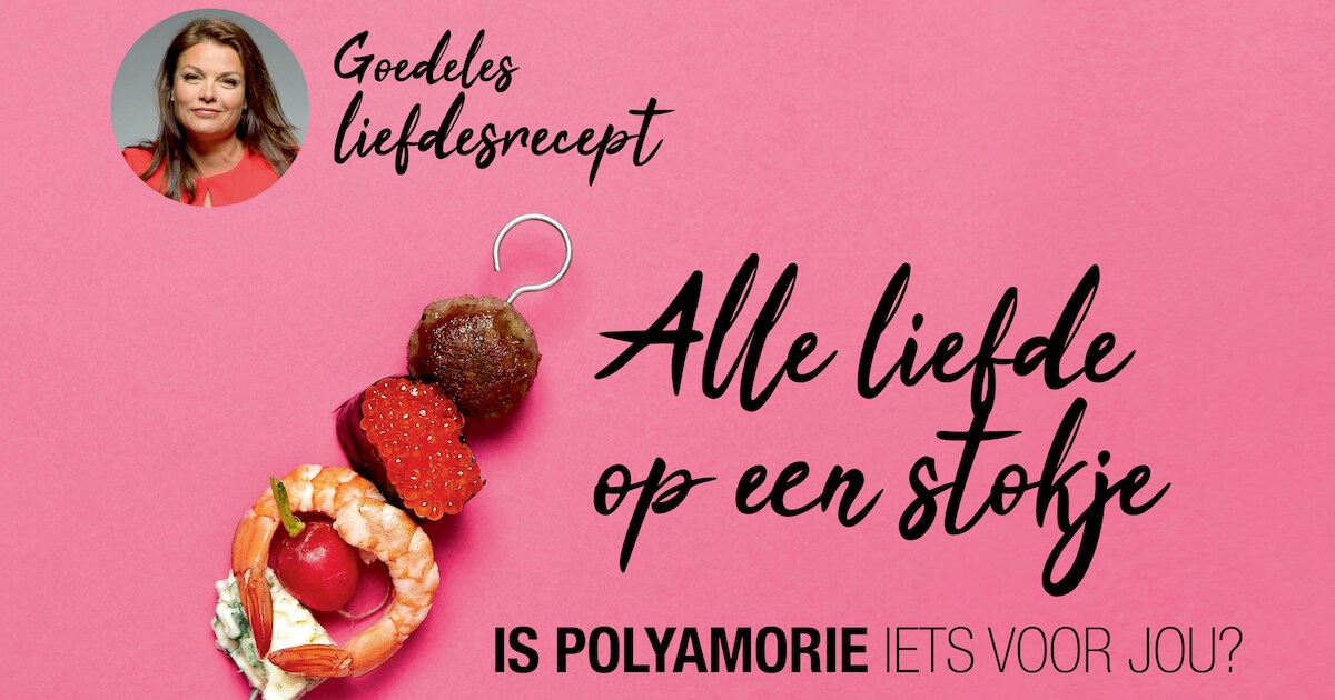 Goedeles liefdesrecept: is polyamorie iets voor jou? | Seks & Liefde ...