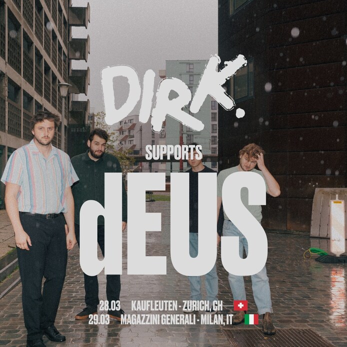 DIRK. mag voorprogramma van dEUS verzorgen in Italië en Zwitserland ...